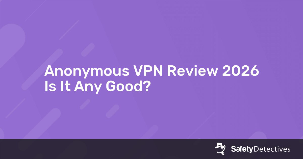 Anonymous VPN Review 2026: Is It Any Good?
