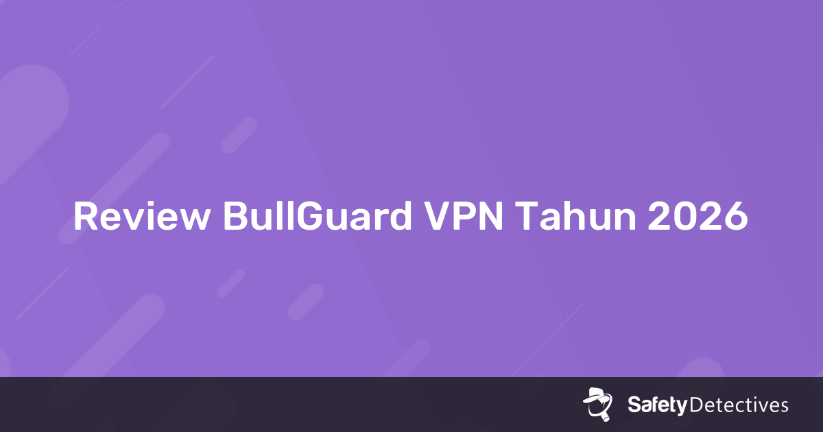 BullGuard VPN review 2026 – Mengapa 6.2?
