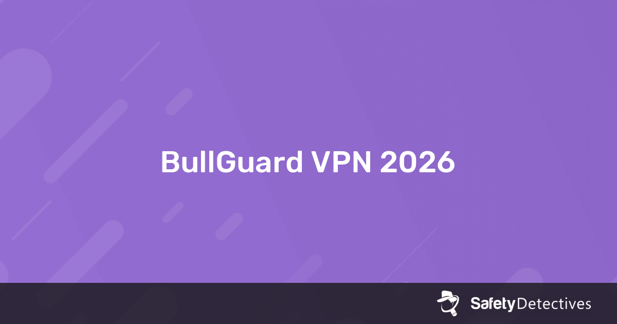 BullGuard VPNの評判 2025年│6.2点の理由