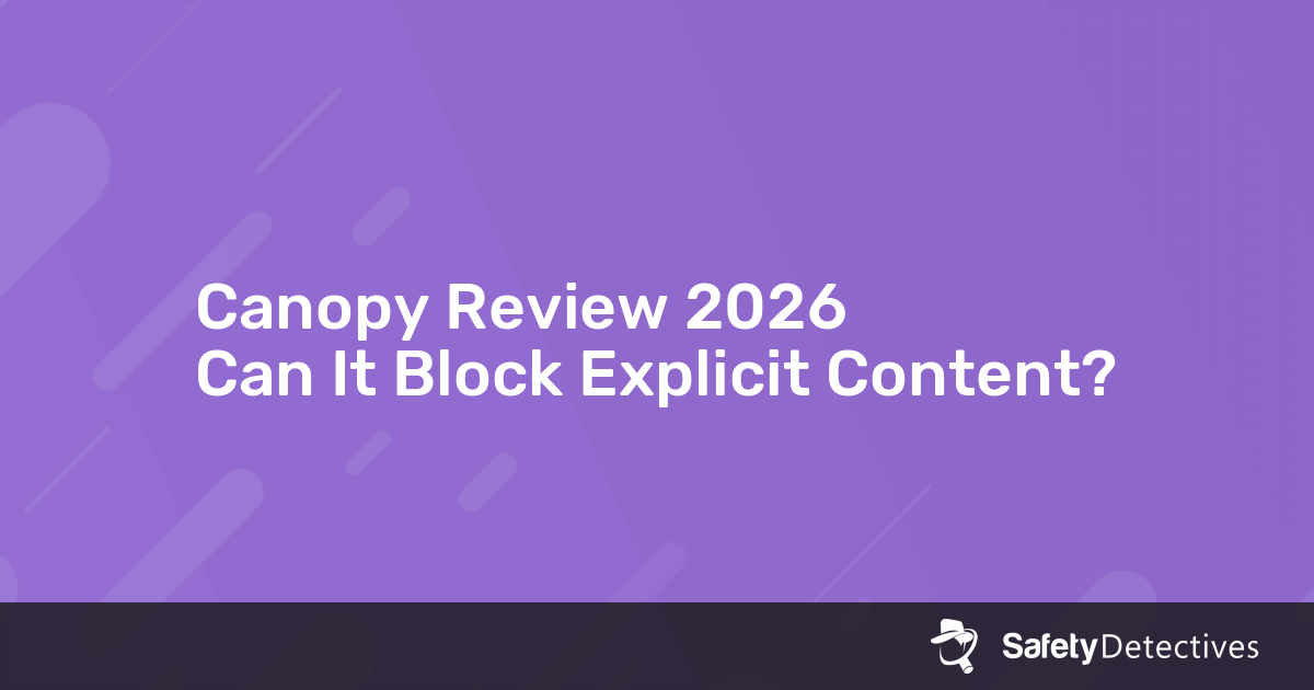 Canopy Review 2026: Can It Block Explicit Content?