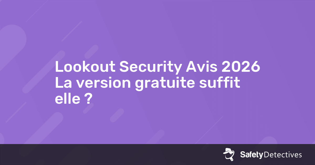 Lookout Security Avis 2026 – La version gratuite suffit-elle