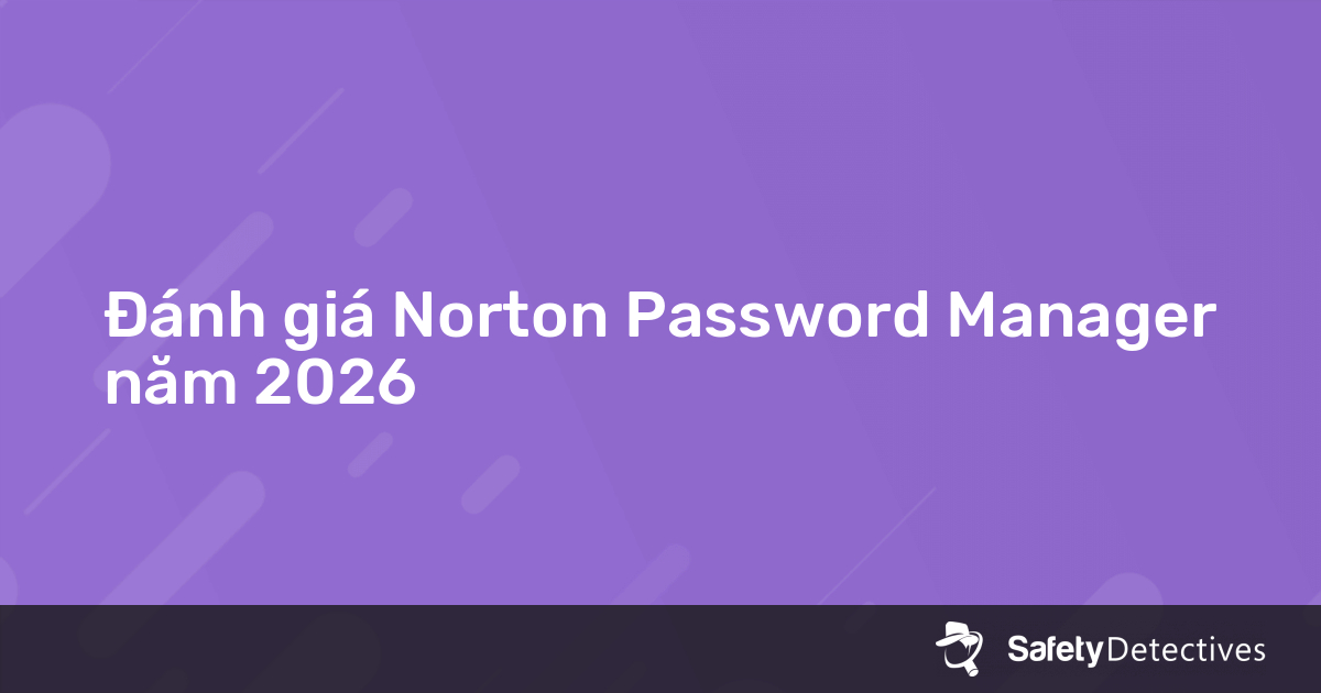Norton Password Manager Đánh giá 2026: Tại sao 8.0?