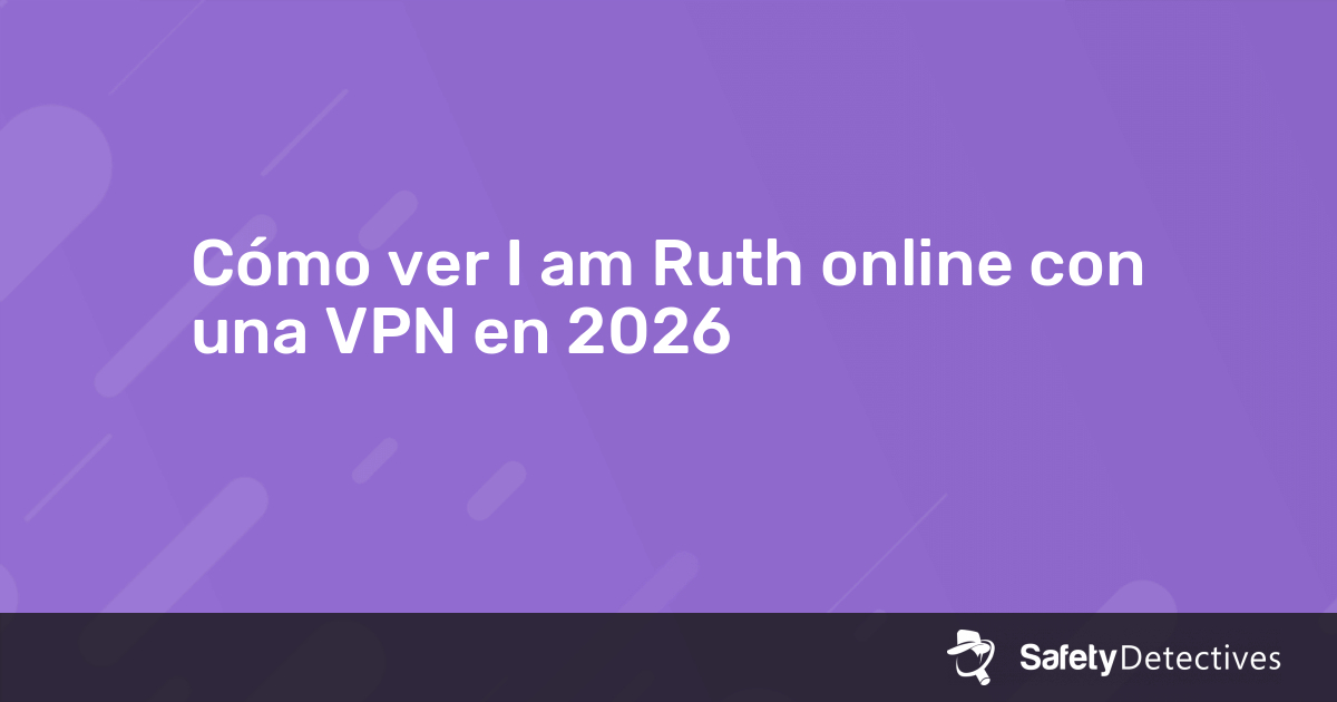 Cómo ver I am Ruth online con una VPN en 2026