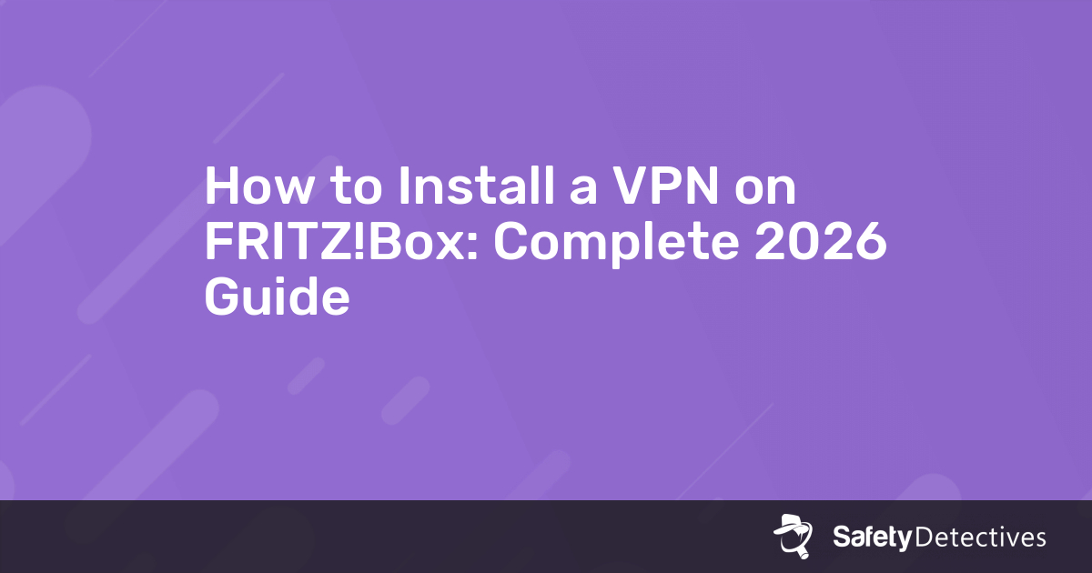How to Install a VPN on FRITZ!Box: Complete 2026 Guide