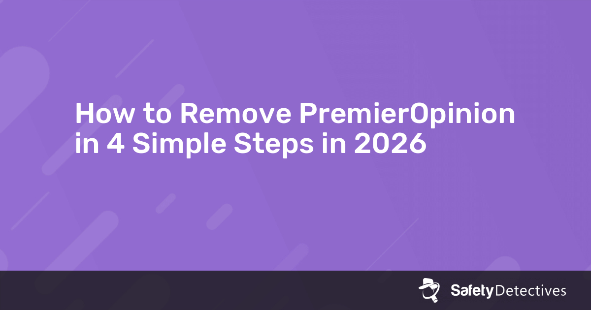 How to Remove PremierOpinion in 4 Simple Steps in 2026
