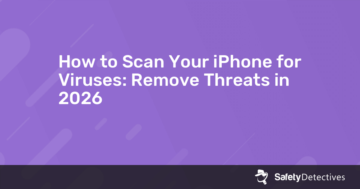 How to Scan Your iPhone for Viruses: Remove Threats in 2026