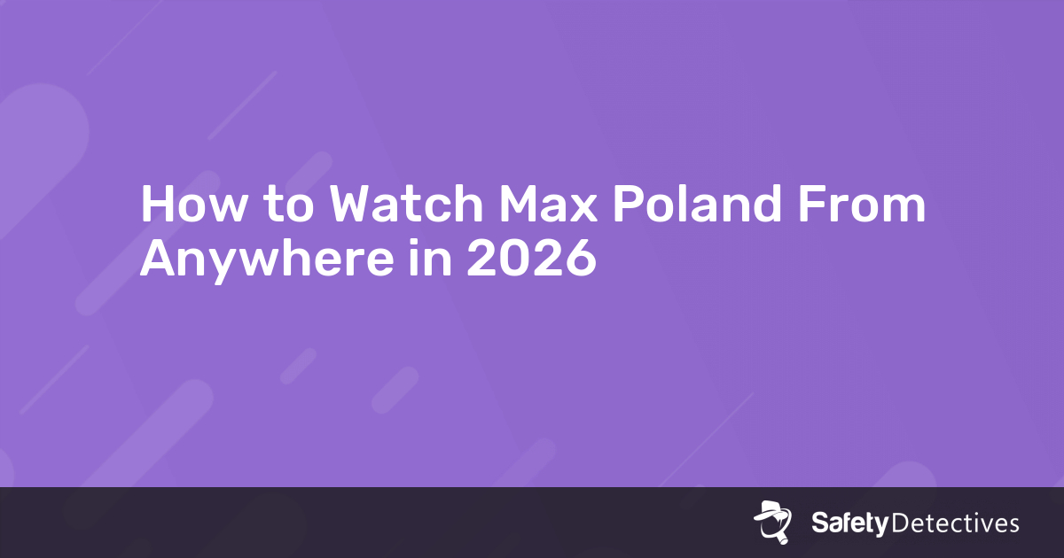 How to Watch Max Poland From Anywhere in 2026