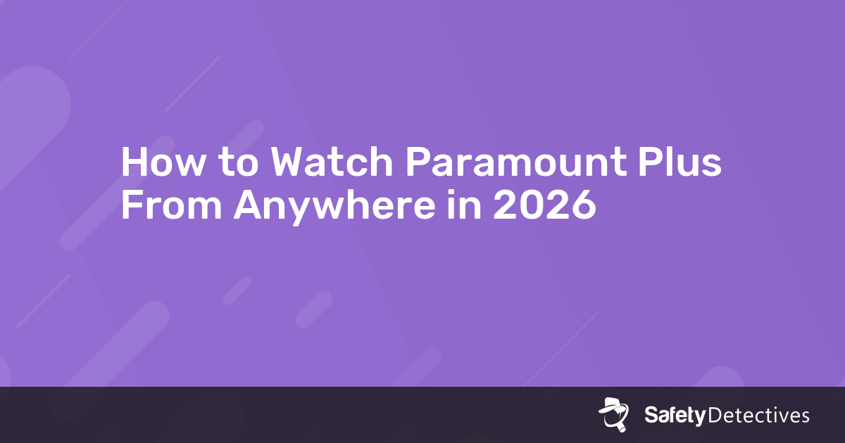 How to Watch Paramount Plus From Anywhere in 2026