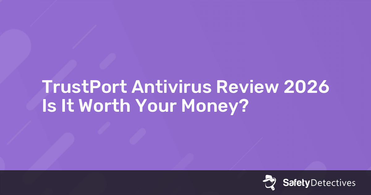 TrustPort Antivirus Review 2026: Is It Worth Your Money?